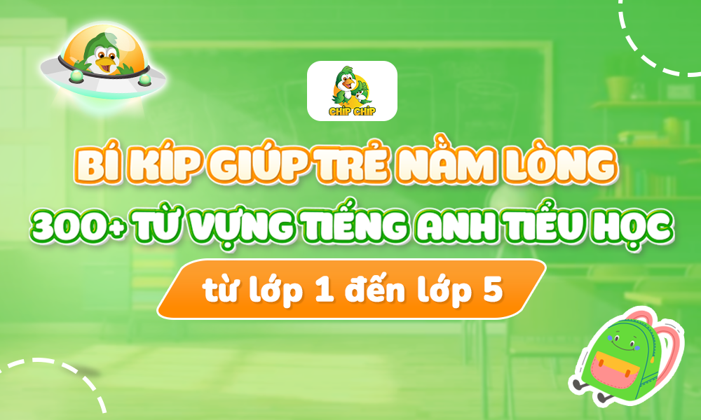 Bí kíp giúp trẻ nằm lòng 300+ từ vựng tiếng Anh tiểu học từ lớp 1 đến ...